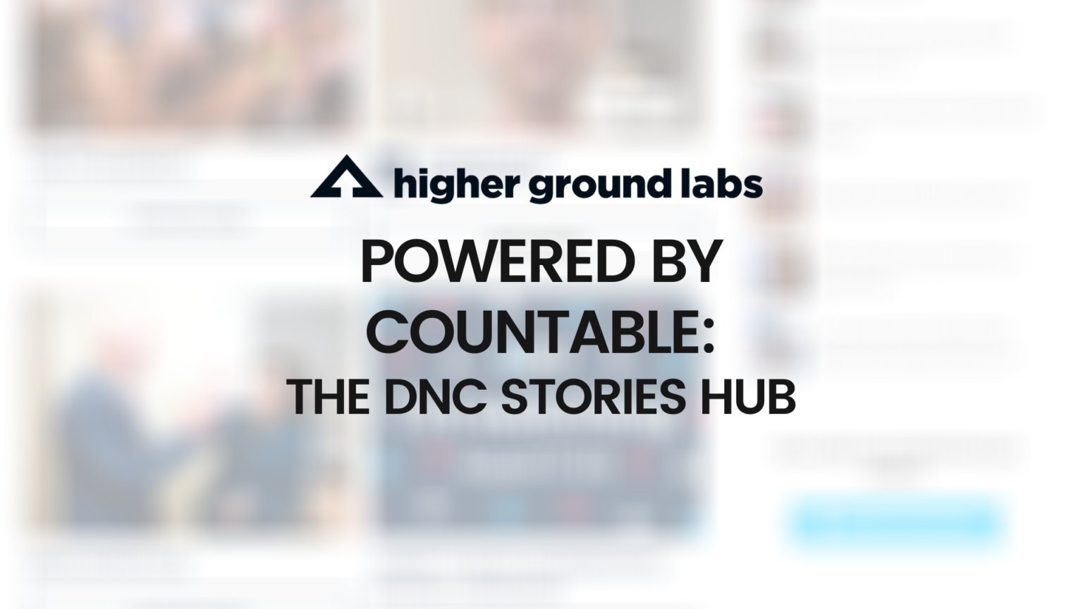 Powered by Countable: The DNC Stories Hub - Higher Ground Labs